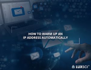Warming Up Your IP Addresses Automatically - LuxSci