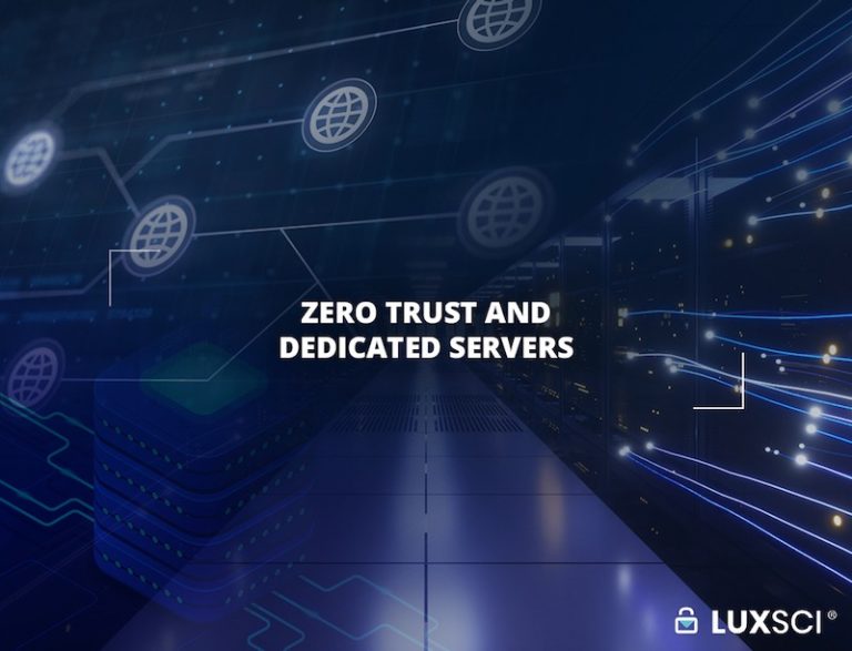 Zero Trust and Dedicated Servers - LuxSci