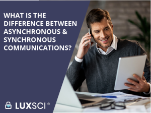 Understanding Asynchronous and Synchronous Communications - LuxSci