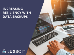 Increasing Resiliency with Data Backups - LuxSci