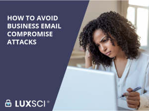 How to Avoid Business Email Compromise Attacks - LuxSci